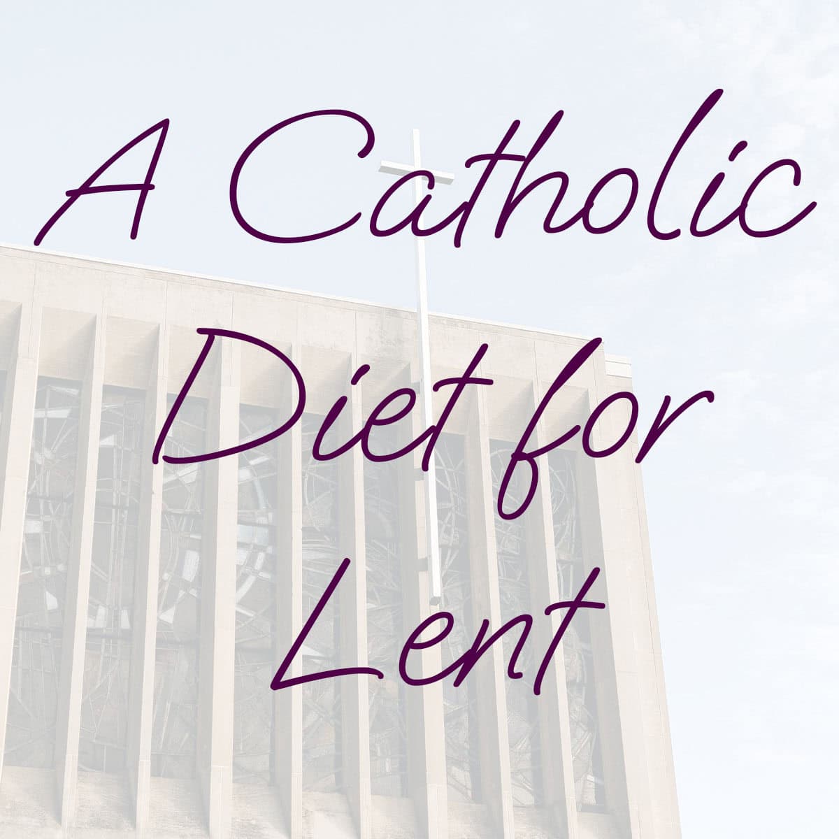 A Catholic Diet For Lent - At Elizabeth's Table